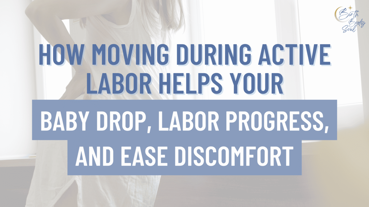 How Moving in Active Labor Helps Your Baby Drop, Labor Progress, and ...